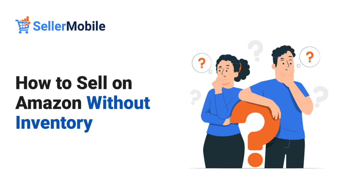 Working Methods of Selling on Amazon Without Inventory